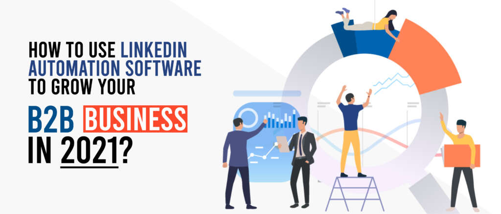 How To Use LinkedIn Automation Software to Grow Your B2b Business In 2021? - Nichehacks | Make ...