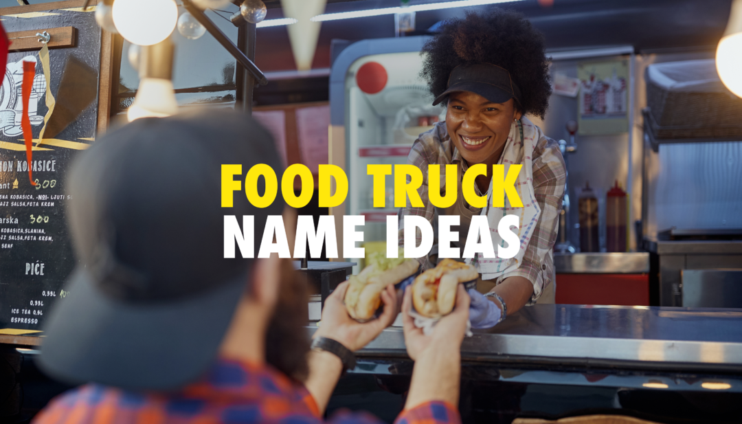 650+ Creative & Fun Food Truck Names for Your Business